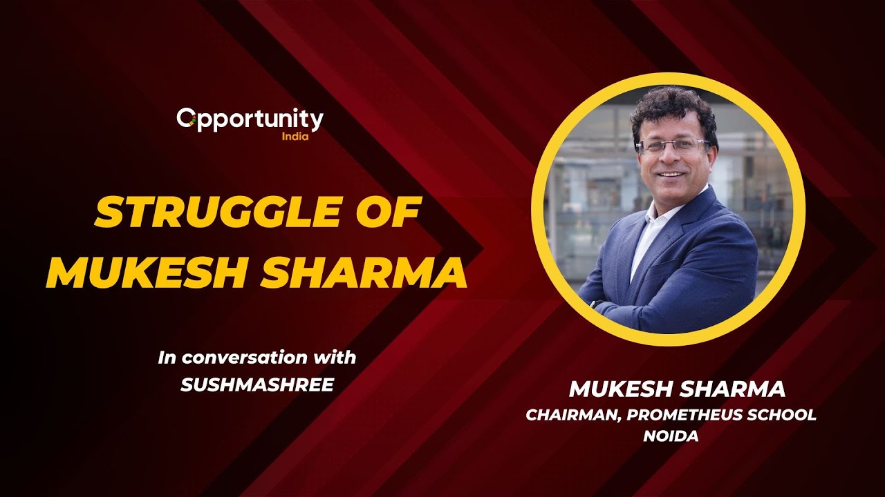 Struggle of Mukesh Sharma, Chairman, Prometheus School - YouTube