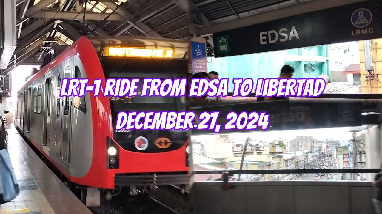 LRT-1 4th gen train ride from EDSA to Libertad | December 27, 2024 ...