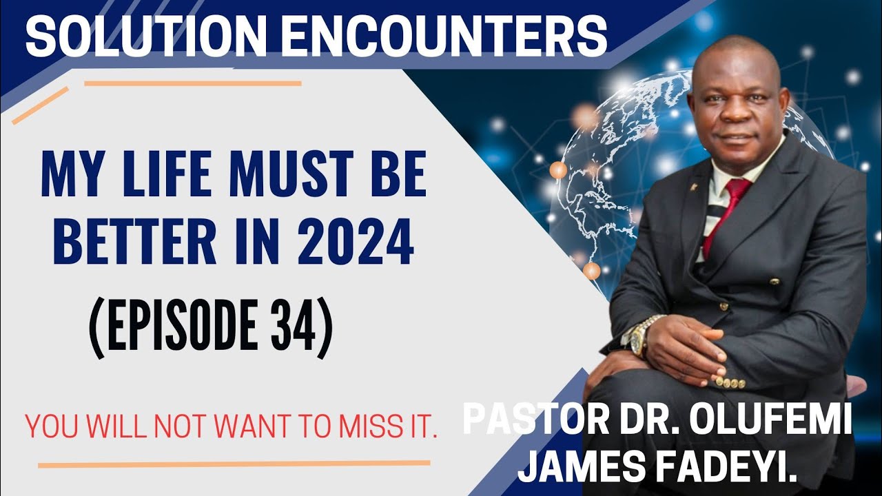 My Life Must Be Better In 2024 (Episode 34) with Pastor Dr. Olufemi ...