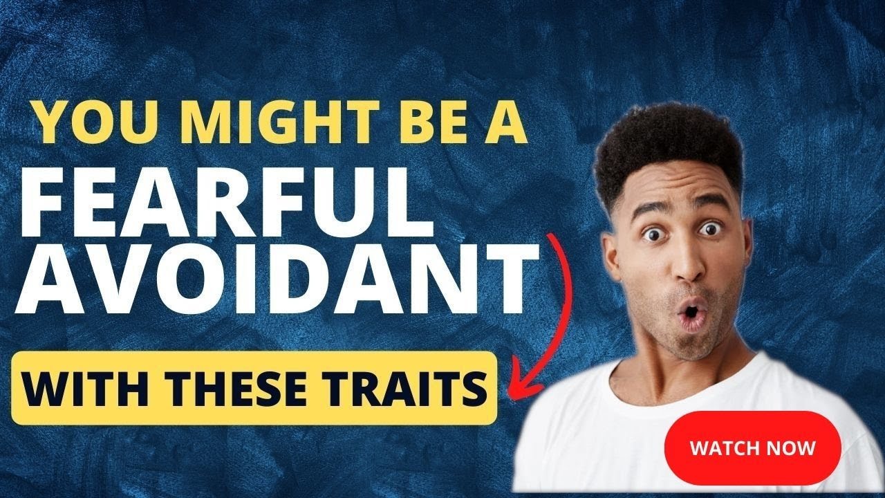 Common Traits of a Fearful Avoidant - YouTube
