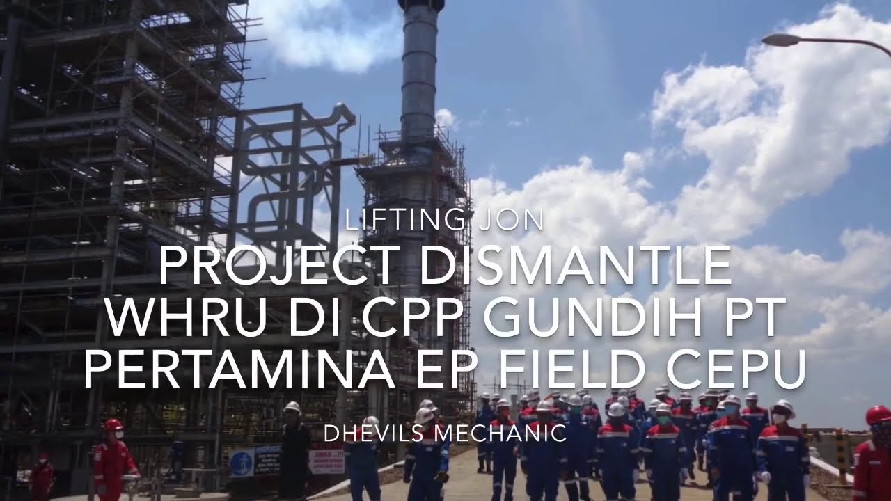 Project Dismantle WHRU di CPP Gundih PT Pertamina EP Field Cepu - YouTube