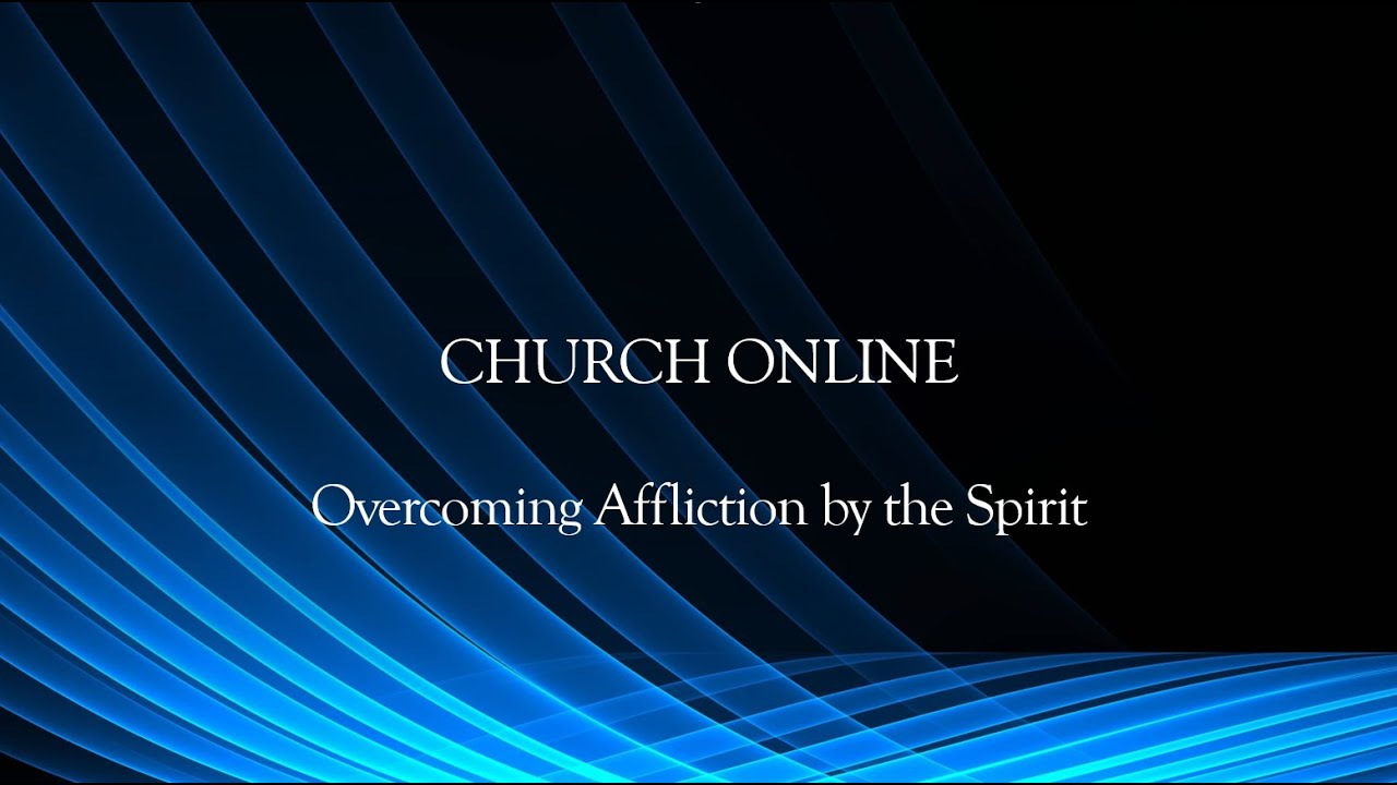 Church Online| Overcoming Affliction By The Spirit| John Edward - YouTube