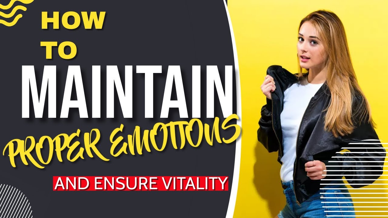 How to maintain proper emotions and ensure vitality - YouTube