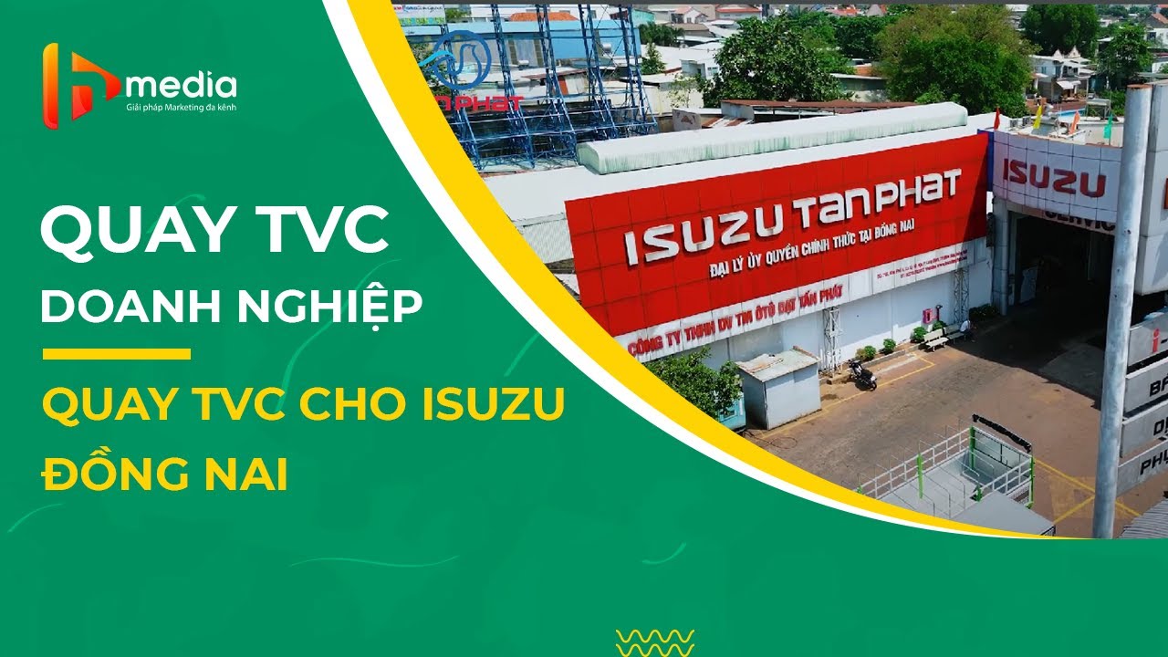 DỊCH VỤ QUAY TVC CHẤT LƯỢNG TẠI BIÊN HÒA | TVC CHO DOANH NGHIỆP ISUZU ...