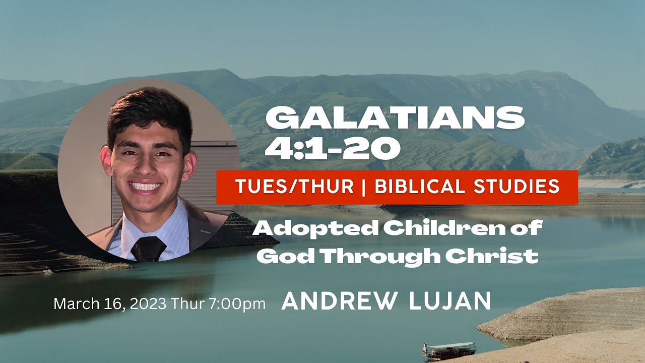 3/16/23 Galatians 4:1-20 Adopted Children of God Through Christ | Tues ...