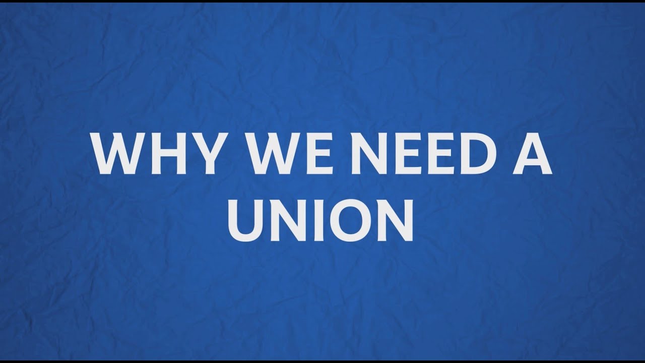 WHY WE NEED A UNION - YouTube