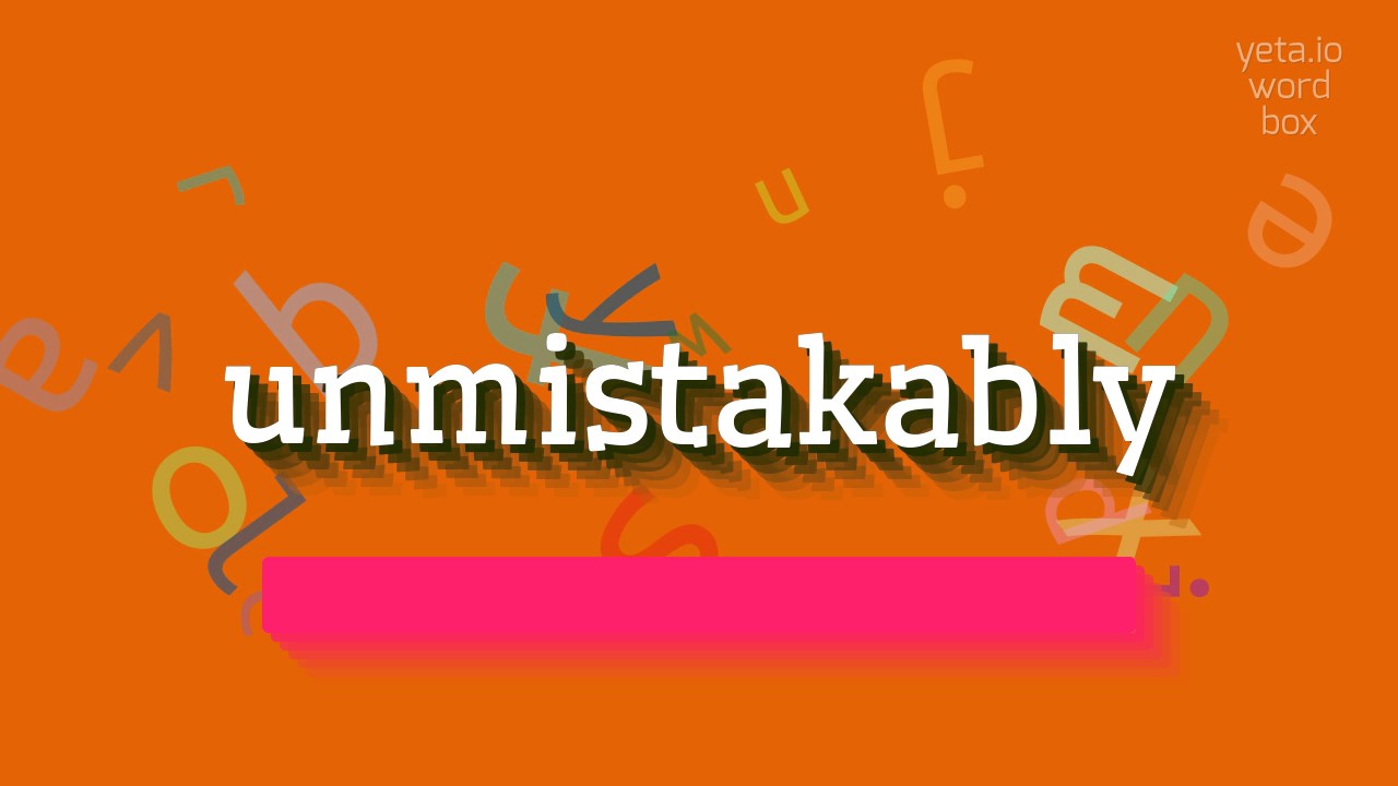 How to say "unmistakably"! (High Quality Voices) - YouTube