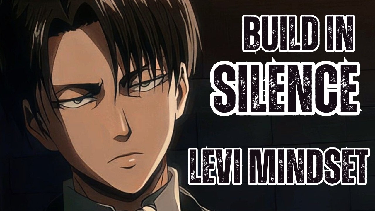 The Levi Ackerman Mindset – The Discipline That Breaks Men (And Builds ...