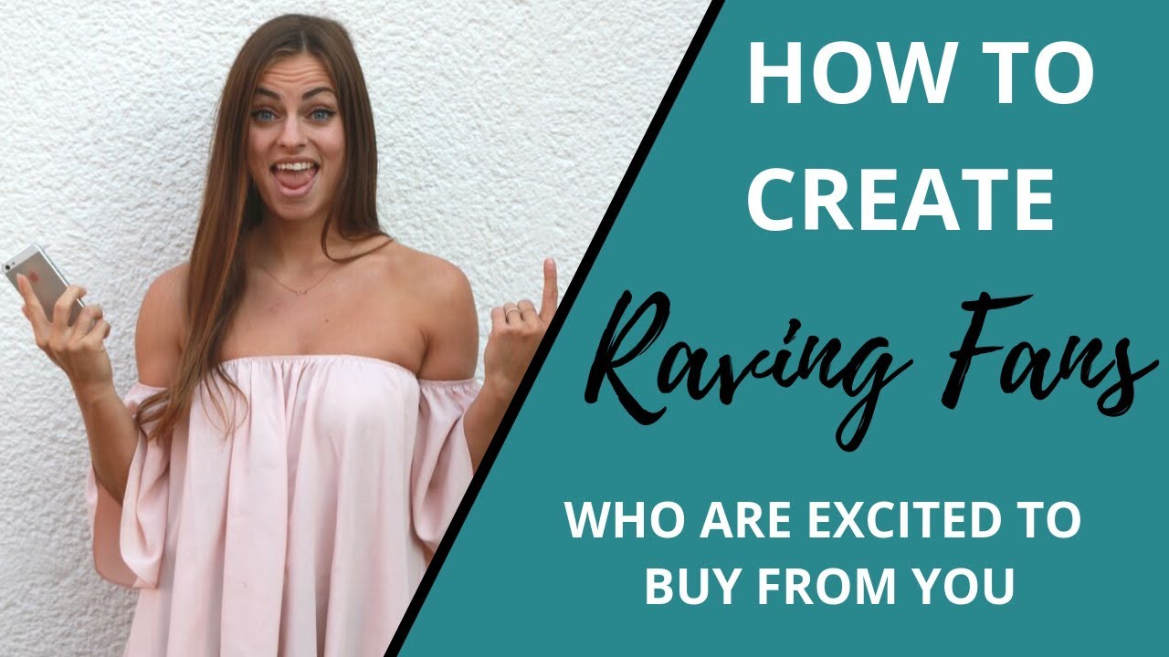 How To Create Raving Fans Who Are Excited To Buy From You - YouTube