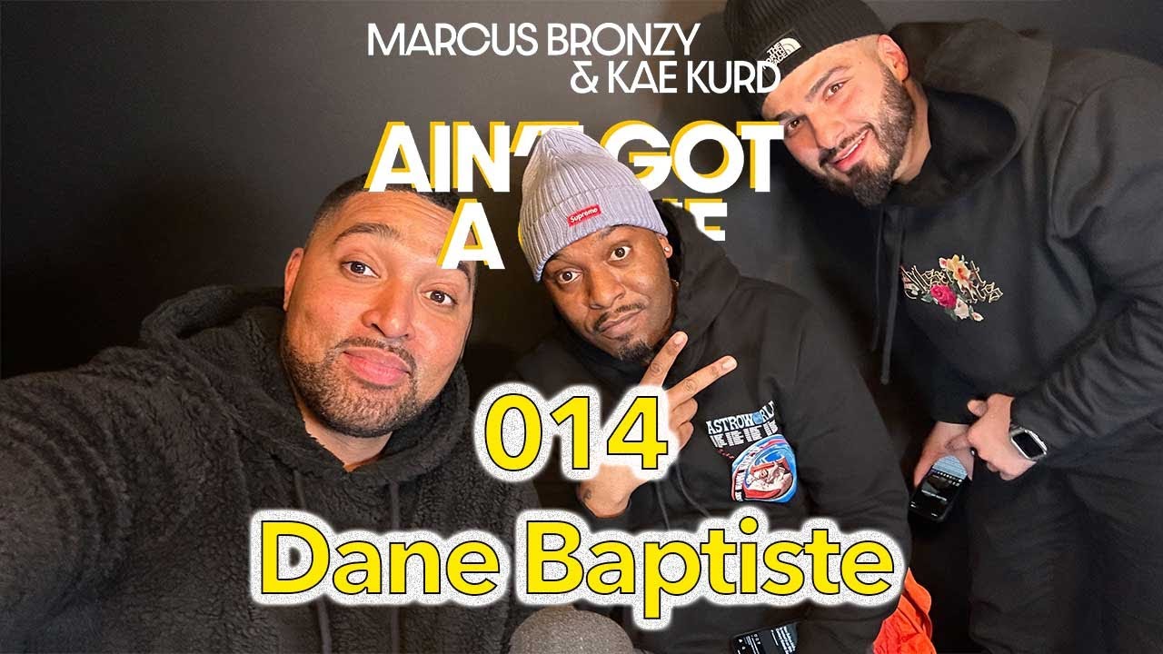 Ain't Got a Clue Podcast: EP 14 - Dane Baptiste | Kae Kurd & Marcus ...