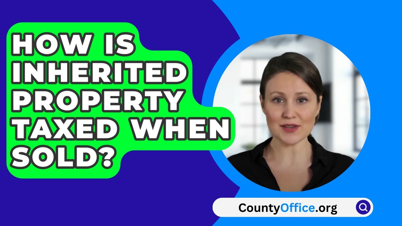 How Is Inherited Property Taxed When Sold? - CountyOffice.org - YouTube