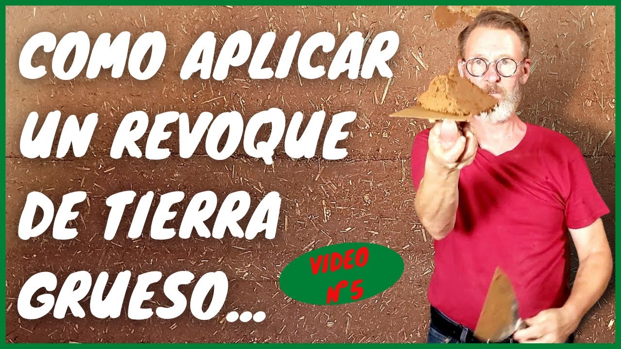 TUTORIAL: Método para aplicar un revoque GRUESO de tierra. Vídeo N°5 ...