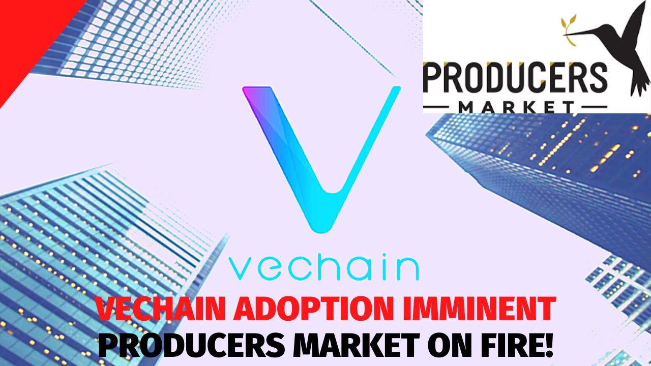 VECHAIN ADOPTION IMMINENT! PRODUCERS MARKET GOING CRAZY WITH ...