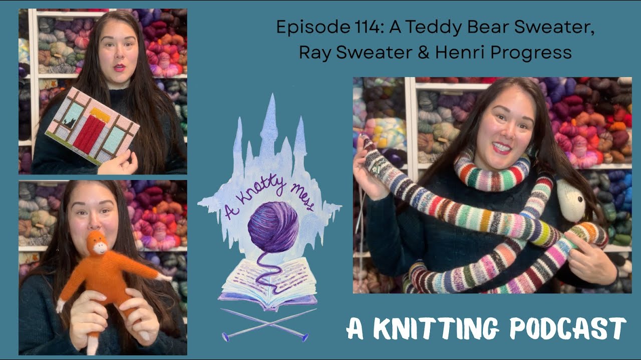 Episode 114: A Teddy Bear Sweater, Ray Sweater & Henri Progress - a ...