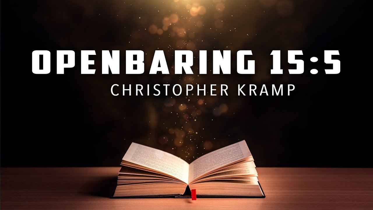 Openbaring 15:5 - Christopher Kramp - YouTube