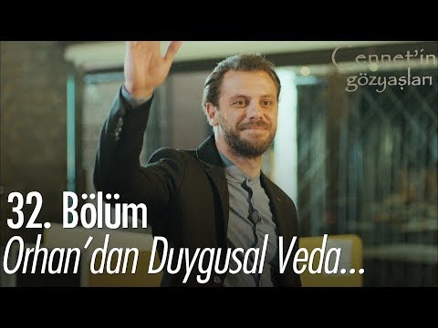 Orhan'dan duygusal veda - Cennet'in Gözyaşları 32. Bölüm