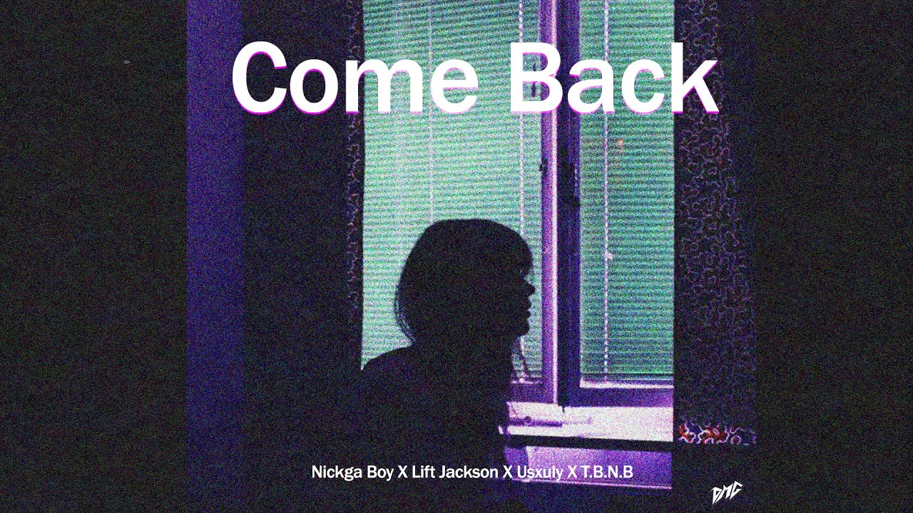 [LYB] COME BACK - NICKGA BOY X Lift Jackson X USXULY X T.B.N.B. - YouTube