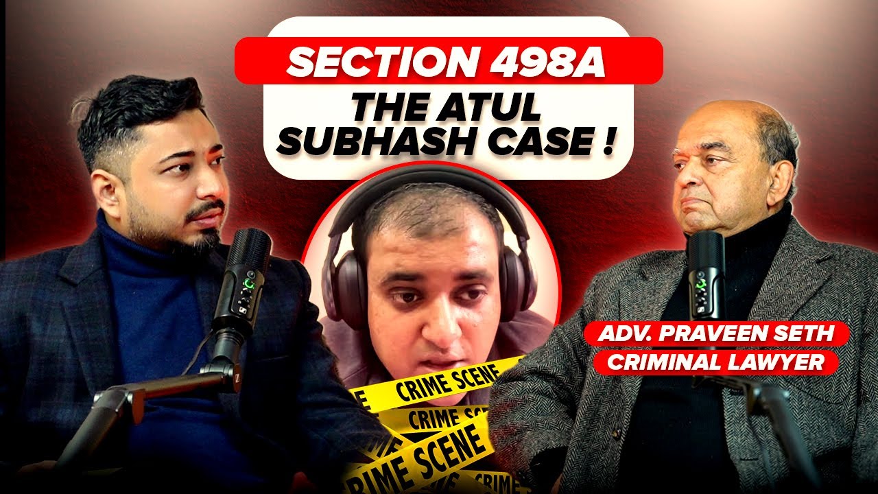 Exploring the Atul Subhash Suicide Case: Section 498A IPC W/ Advocate ...