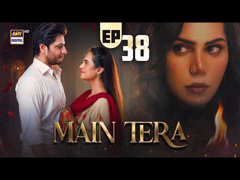Main Tera Episode 38 | 14 SEP 2026 | Ghana Ali | Yusra Irfan | Arez Ahmed | ARY Digital