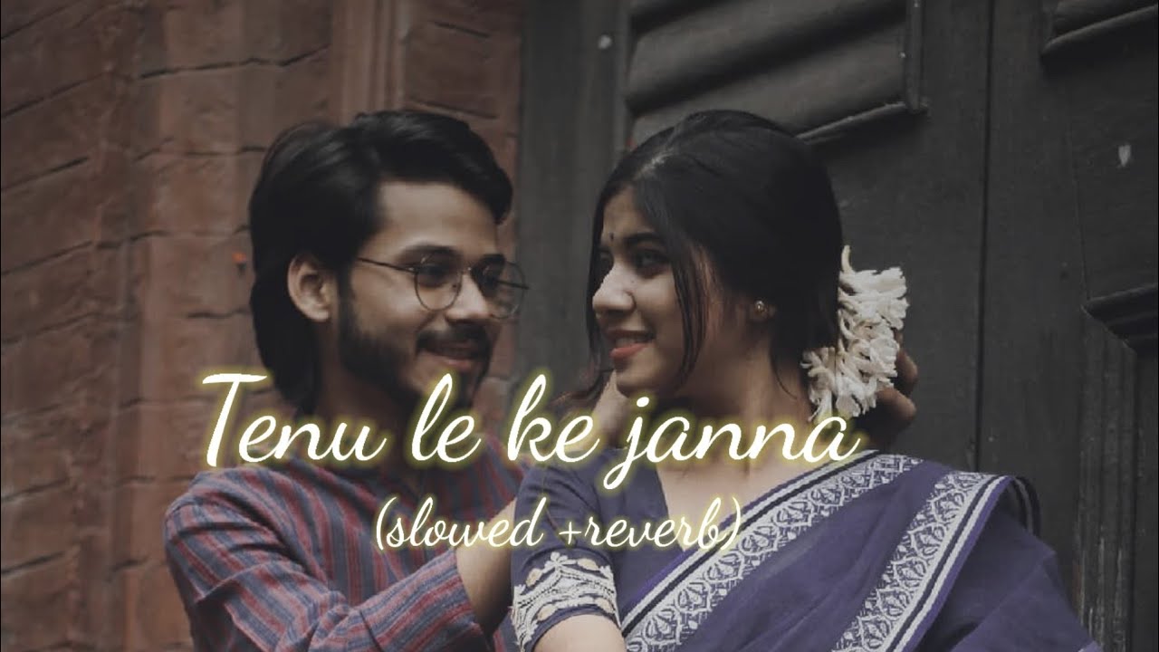 Tenu Le {slowed + reverb } Song | Jai Veeru - YouTube