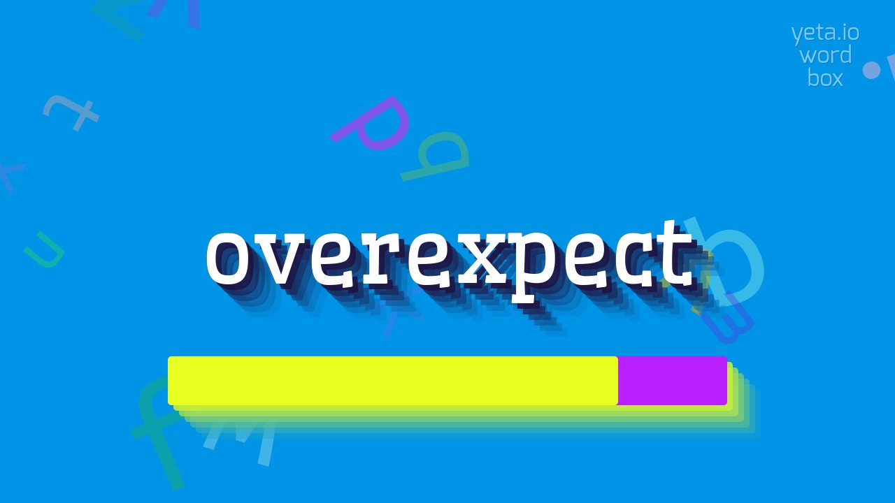 How to say "overexpect"! (High Quality Voices) - YouTube