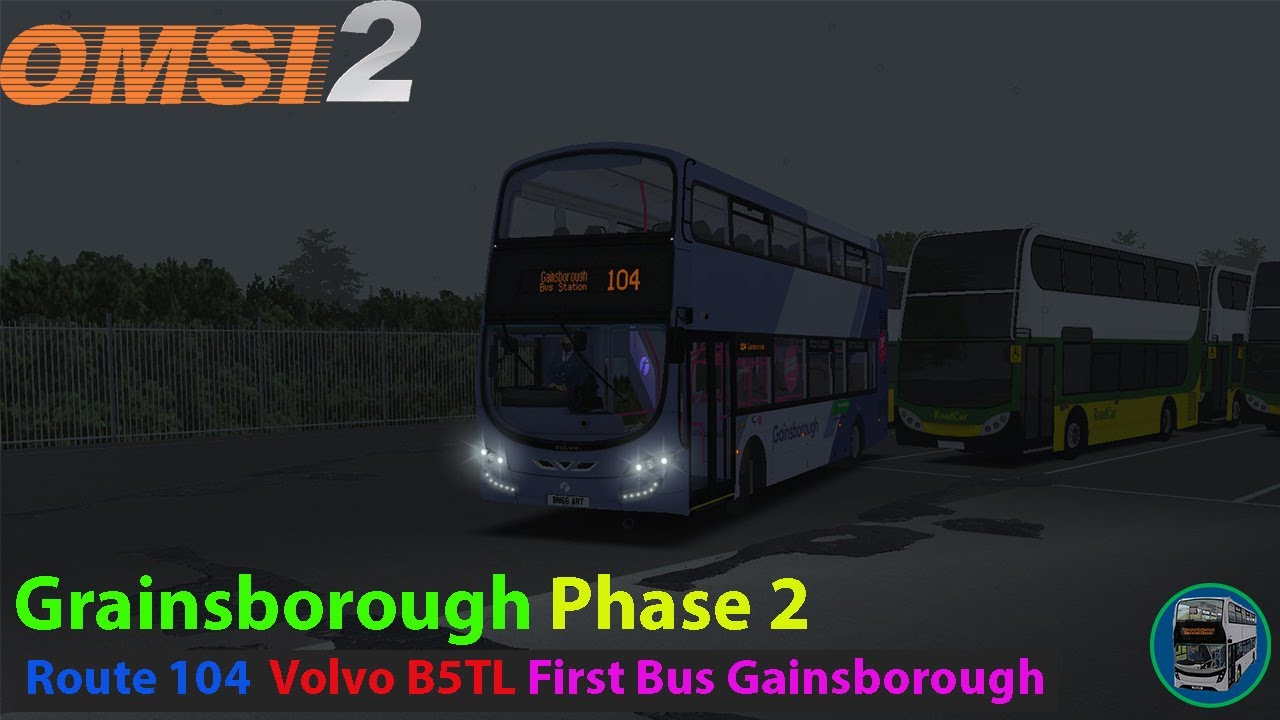 Omsi 2: Gainsborough Phase 2 - New Route 104 | Volvo B5TL - First Bus ...