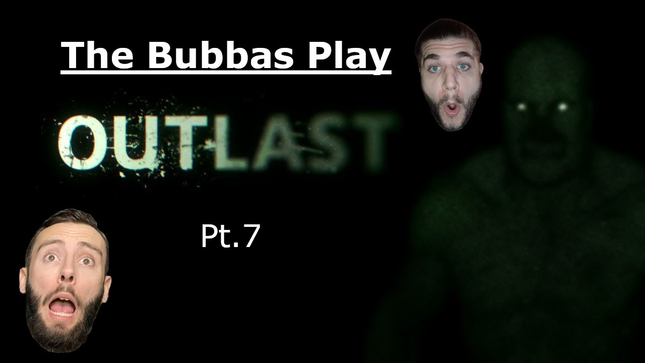The Bubbas play "Outlast" part 7 - YouTube