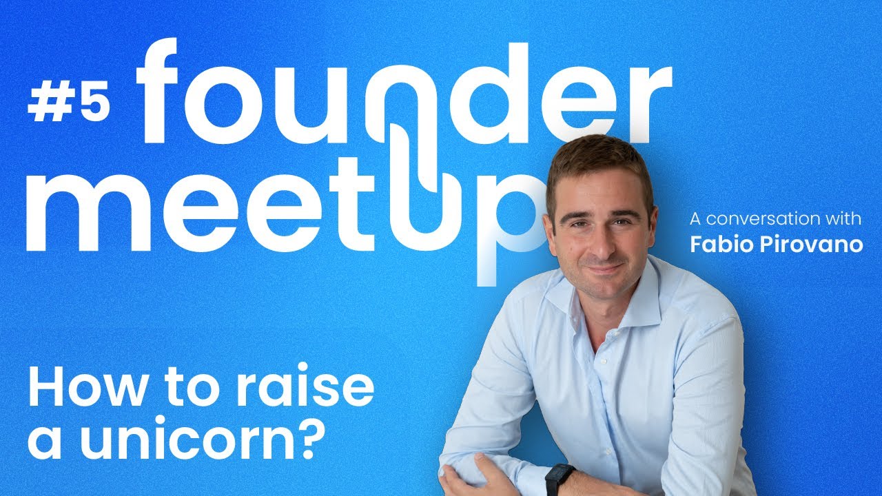 Founder Meetup #5 | How to raise a Unicorn? with Fabio Pirovano from United Ventures - YouTube