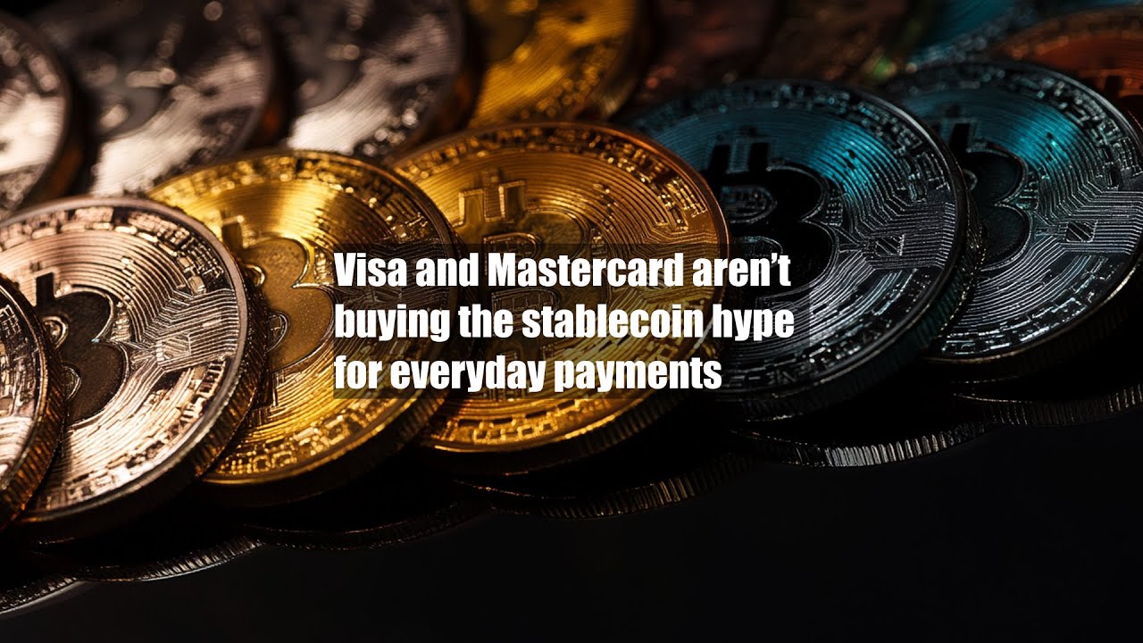 Visa and Mastercard aren’t buying the stablecoin hype for everyday ...