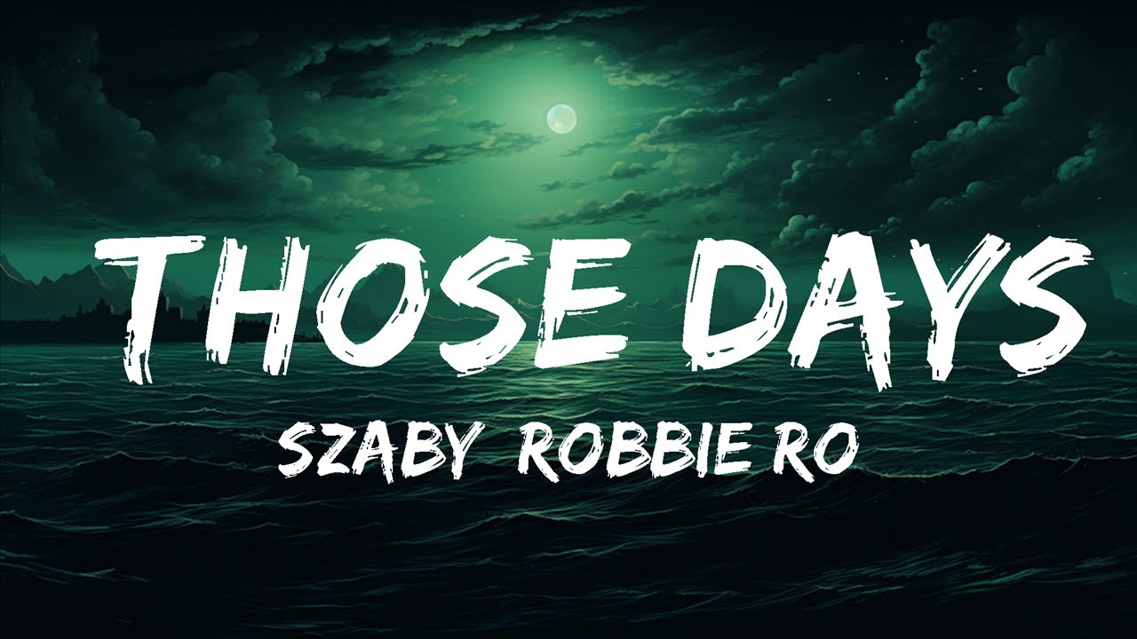Szaby, Robbie Rosen - Those Days (Lyrics) [7clouds Release] | 25 Min ...