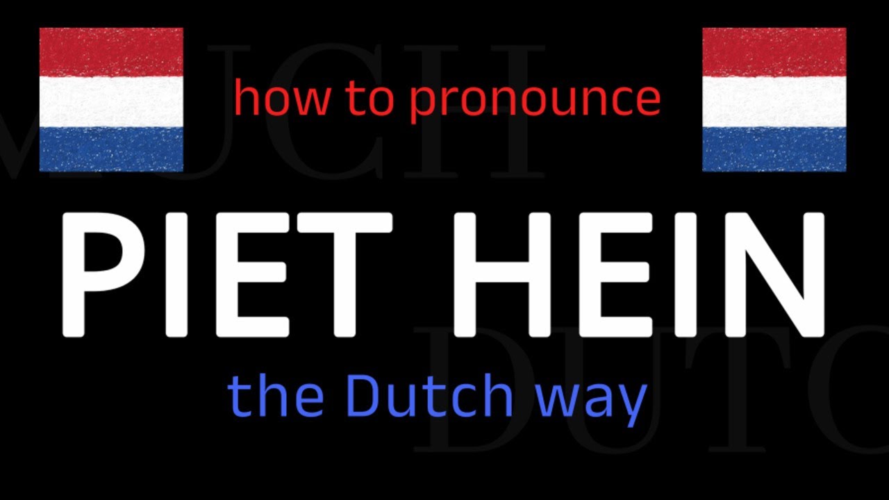 How to say PIET HEIN in Dutch. Follow this short tutorial. - YouTube