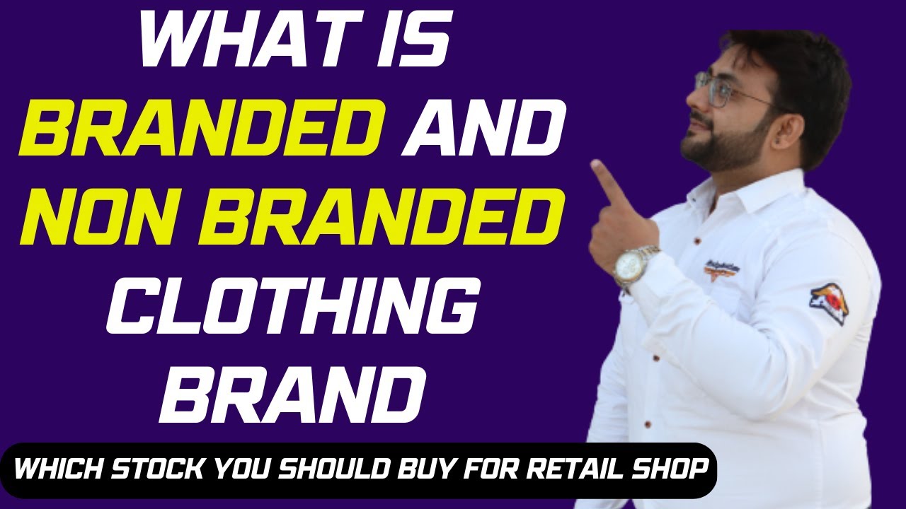 What is branded and non branded clothing brand ll Which stock you ...