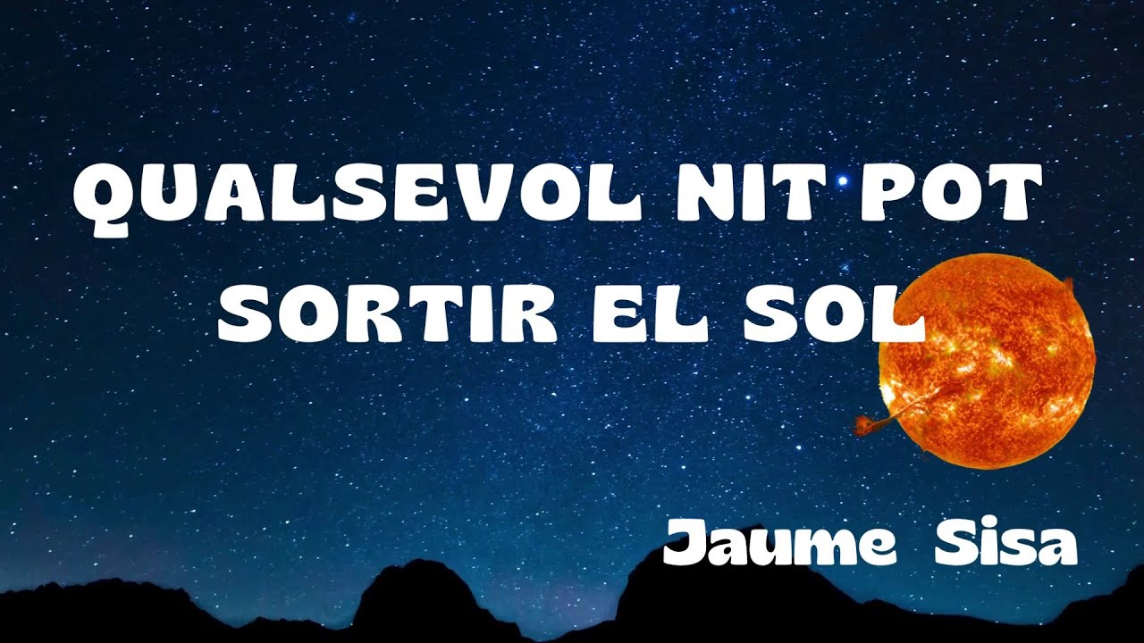QUALSEVOL NIT POT SORTIR EL SOL - YouTube