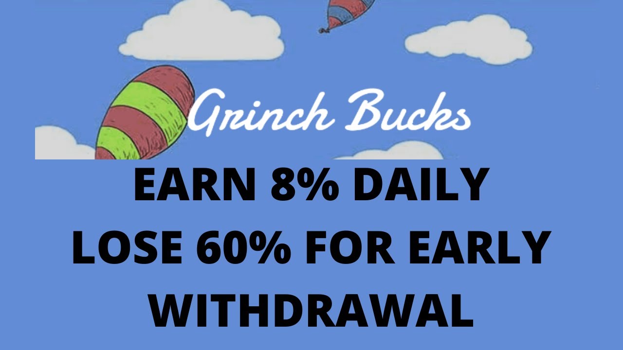 GRINCH BUCKS UPDATE 8% DAILY LOSE 60% FOR EARLY WITHDRAWAL - YouTube