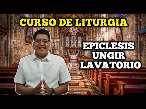Curso de Liturgia | La EPICLESIS, UNGIR Y LAVADO DE MANOS - YouTube