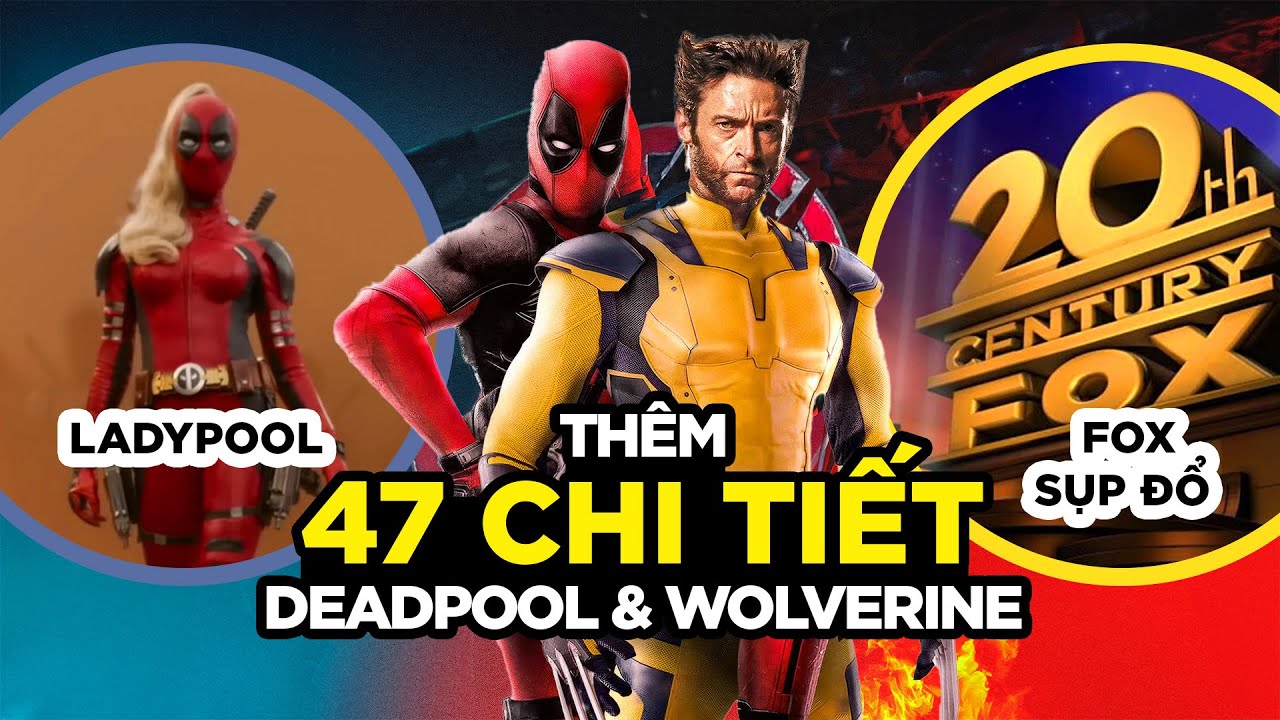 47 CHI TIẾT MÀ BẠN CÓ THỂ BỎ LỠ TRONG DEADPOOL AND WOLVERINE (P2) - YouTube