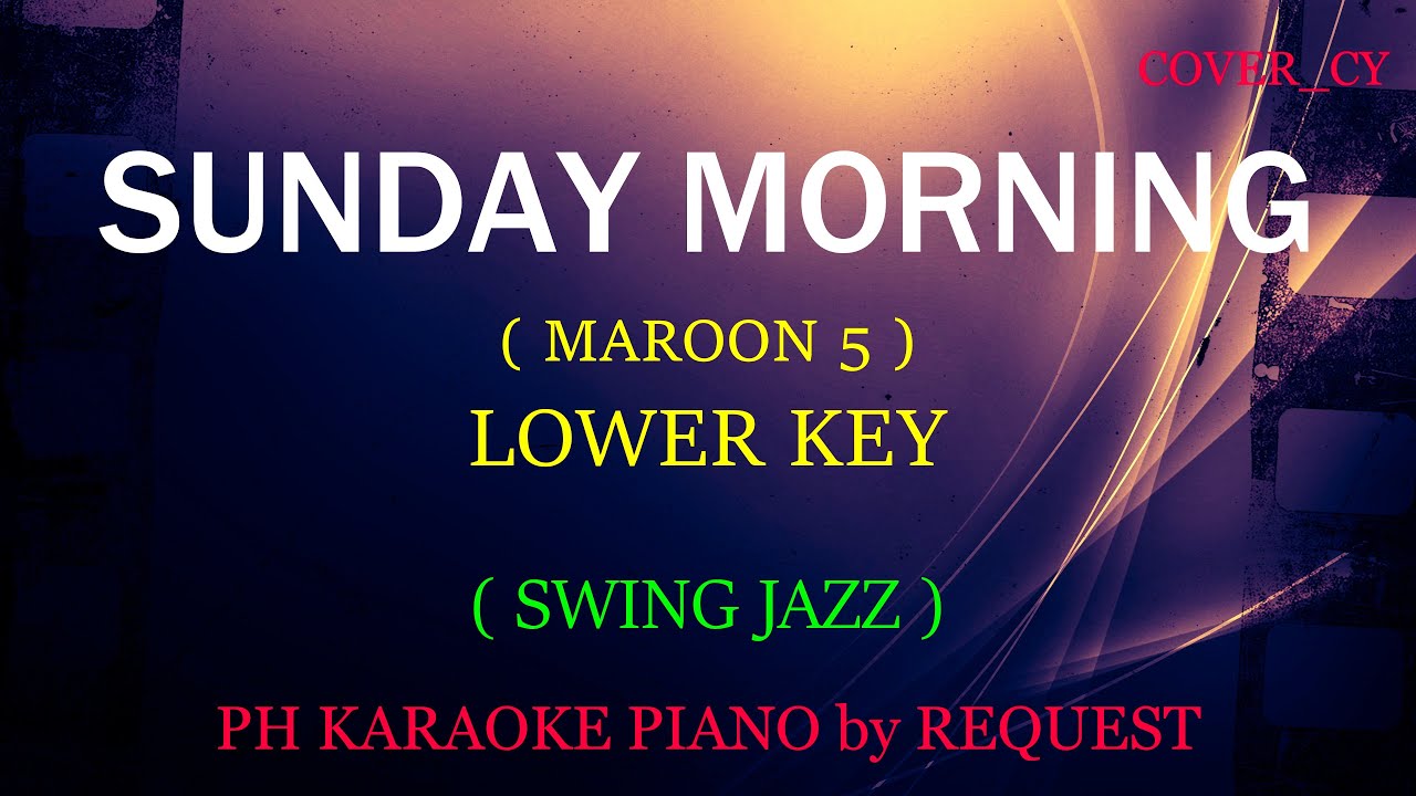 SUNDAY MORNING ( LOWER KEY ) ( MAROON 5 ) ( SWING JAZZ ) - YouTube