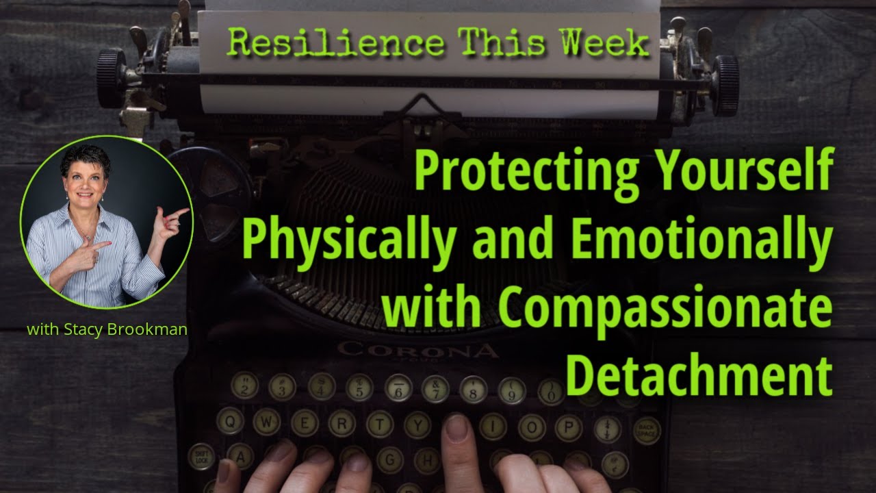 Protecting Yourself Physically and Emotionally with Compassionate ...