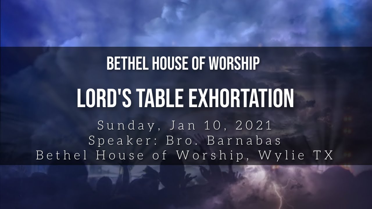 Lord's Table Exhortation | Jan 10, 2020 | Bro. Barnabas - YouTube