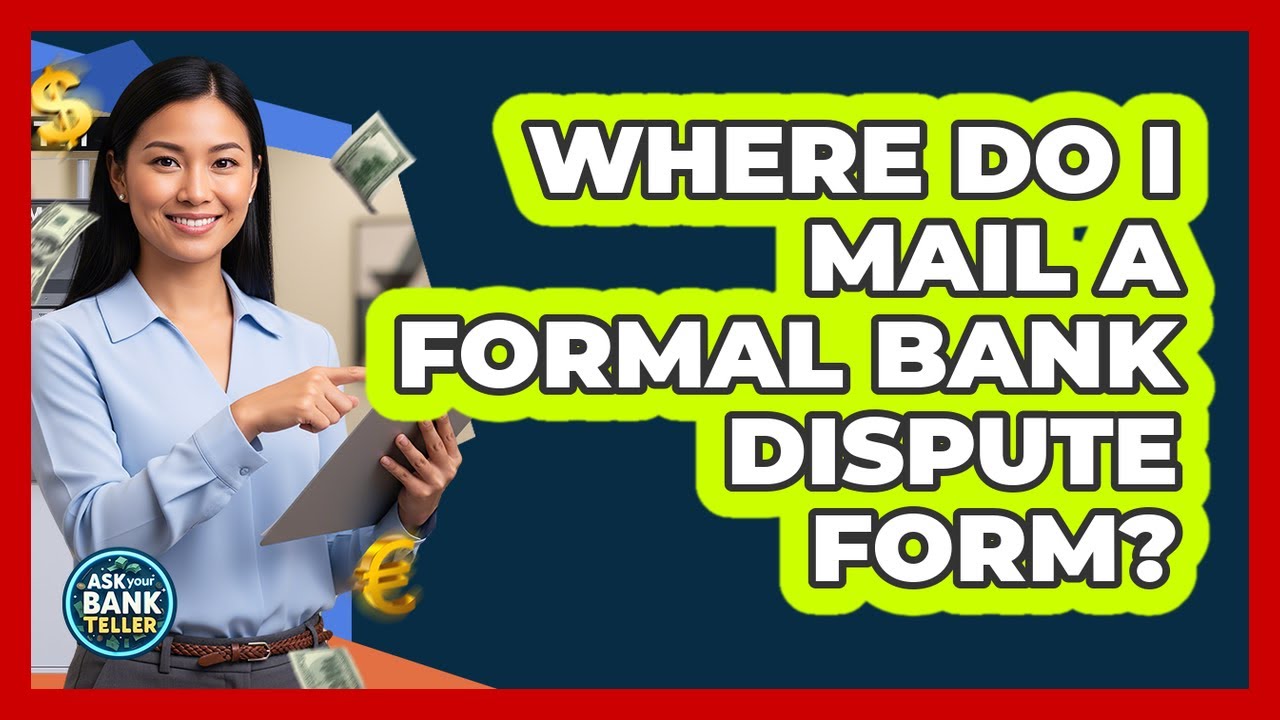 Where Do I Mail a Formal Bank Dispute Form? - YouTube