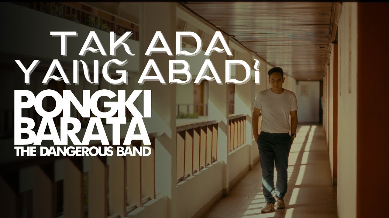 TAK ADA YANG ABADI - Pongki Barata and The Dangerous Band - YouTube