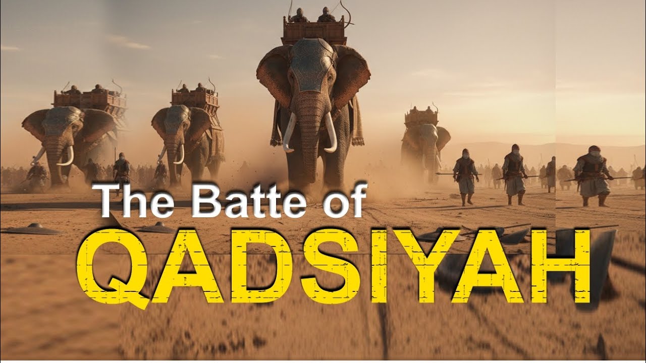 The Battle of Qadisiyah| Jang e Qadisiyah| A war between Muslims and ...