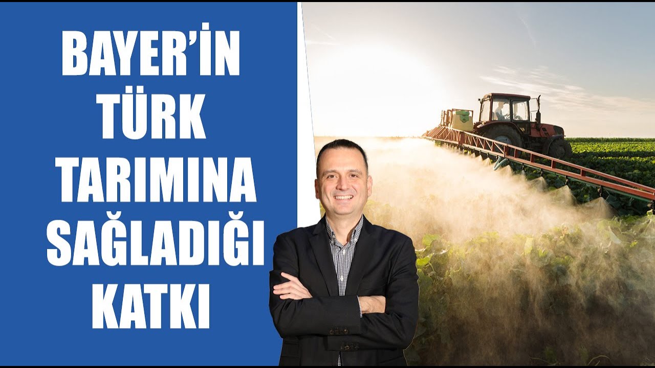 #CANLI Bayer’in Türk Tarımına Sağladığı Katkı | Bayer Türkiye Tarım Ürünleri Ülke Mdr. Onur ...