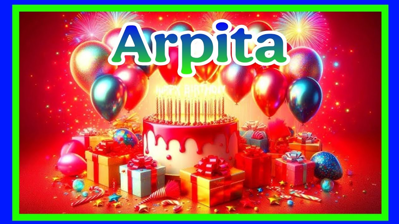 15/5/××××Happy birthday 🎆🎂🥳🎈🧨🎁🎇🎉 Arpita 🤗 God bless you with happiness ...