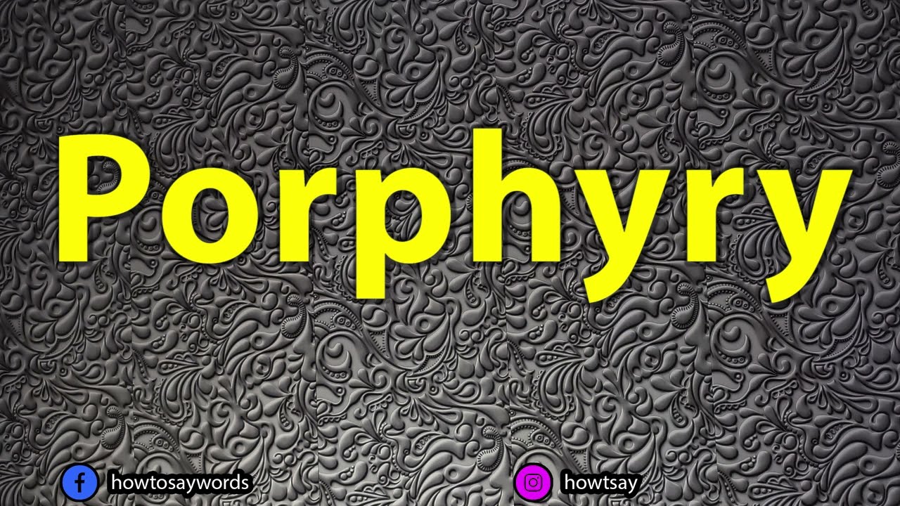 How To Pronounce Porphyry - YouTube