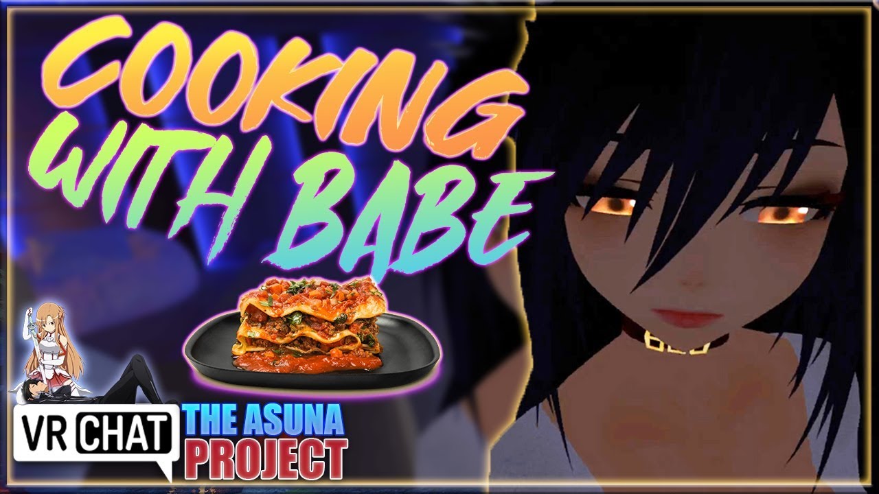 [VRCHAT] COOKING WITH BABE - [S1:E24] - THE ASUNA PROJECT - YouTube