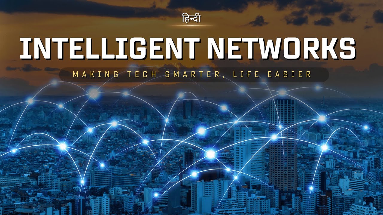 Intelligent Networks - Making Tech Smarter, Life Easier – [Hindi] – Infinity Stream - YouTube