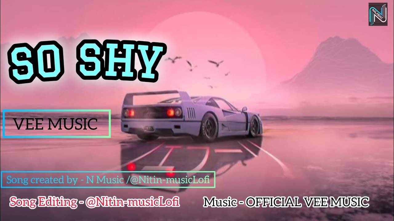 SO SHY | VEE MUSIC | @N-musicLofi - YouTube