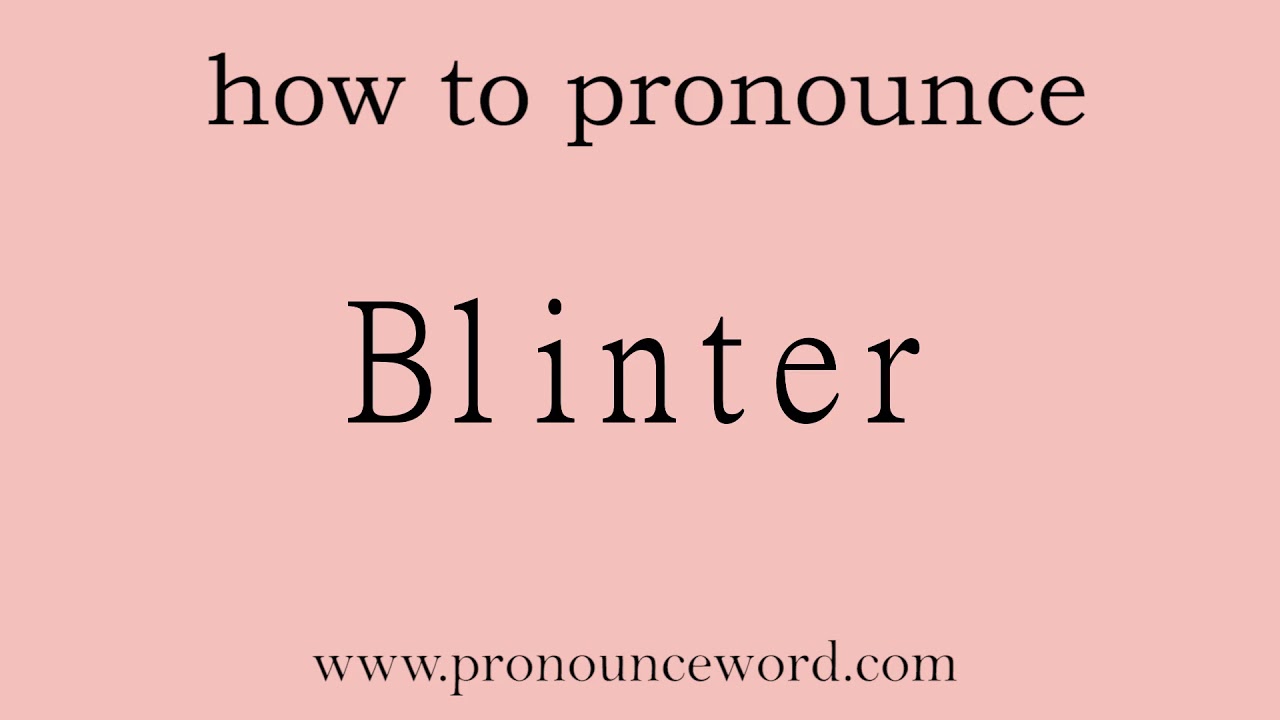 Blinter. How to pronounce the english word Blinter .Start with B. Learn ...