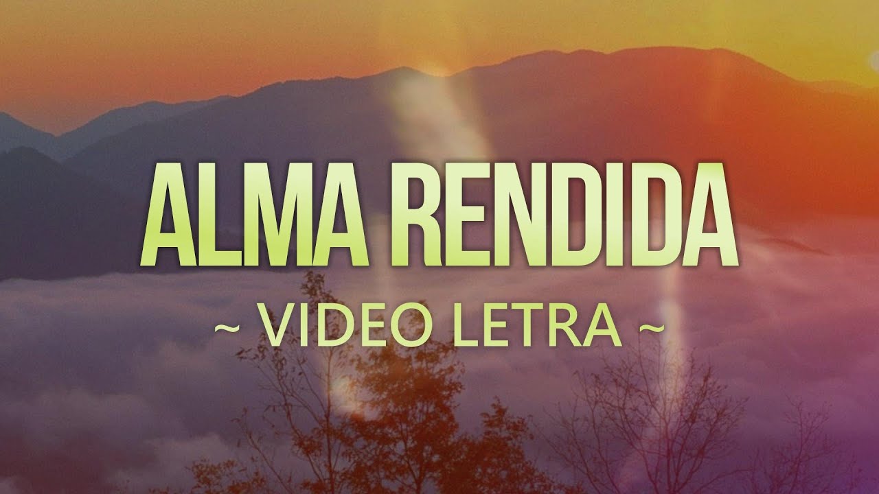 Valente Serrano | Alma Rendida (Video Letra) - YouTube